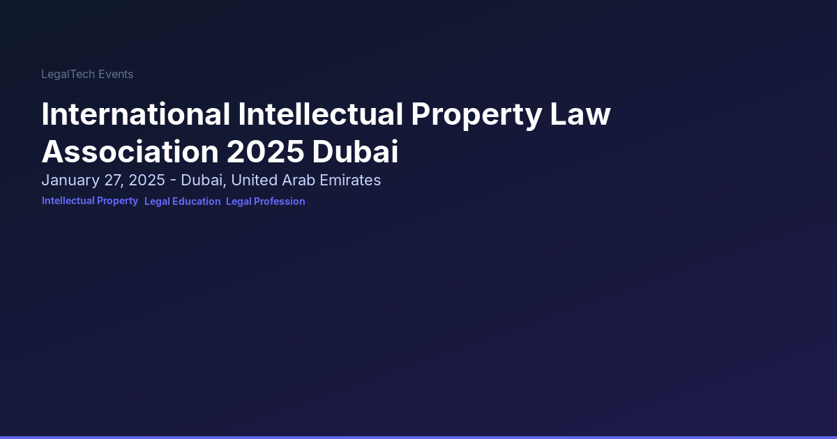 International Intellectual Property Law Association 2025 Dubai ...